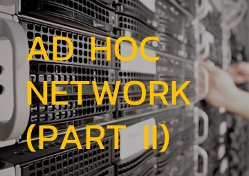 Ad hoc Network (Part II) : Proactive Routing Protocol concept