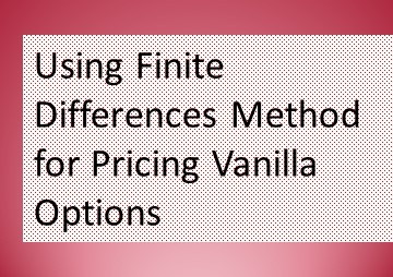 Using Finite Differences Method for Pricing Vanilla Options